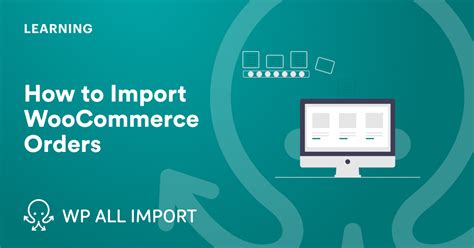 How To Import Woocommerce Orders Wp All Import