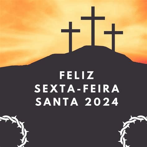 Sexta Feira Santa 2024 Imagens Desejos Frases E Mensagens