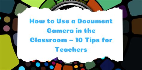 How To Use A Document Camera In The Classroom 10 Tips For Teachers