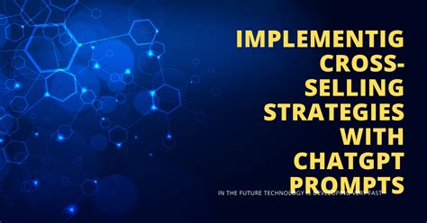 Implementing Cross Selling Strategies With ChatGPT Prompts Pro AI Prompt