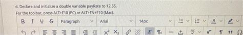 Solved D Declare And Initialize A Double Variable Payrate