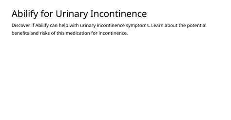 Abilify For Urinary Incontinence Meds Is