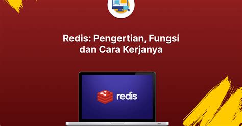 Redis Pengertian Fungsi Dan Cara Kerjanya Trivusi