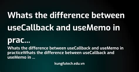 Whats The Difference Between Usecallback And Usememo In Practicew