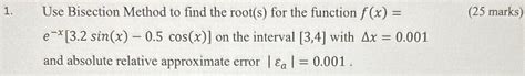 Solved Use Bisection Method To Find The Roots ﻿for The