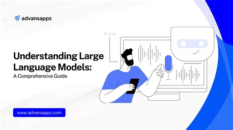 Understanding Large Language Models A Guide By Advansappz