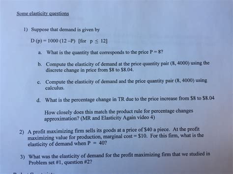 Solved Some Elasticity Questions Suppose That Demand Is Chegg