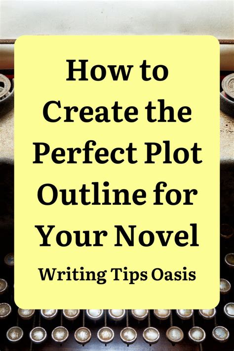 How To Create The Perfect Plot Outline For Your Novel Writing Tips Oasis A Website Dedicated