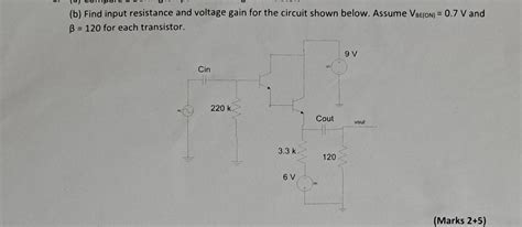 Solved B Find Input Resistance And Voltage Gain For The Chegg