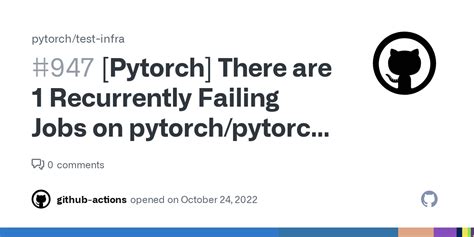 Pytorch There Are 1 Recurrently Failing Jobs On Pytorchpytorch Master · Issue 947 · Pytorch