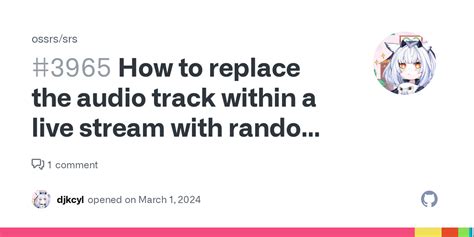 how to replace the audio track within a live stream with random noise audio · issue 3965