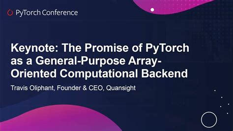 Keynote The Promise Of Pytorch As A General Purpose Array Oriented