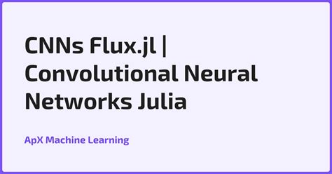 Cnns Fluxjl Convolutional Neural Networks Julia