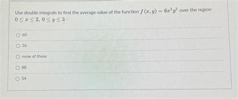 Solved Use Double Integrals To Find The Average Value Of The