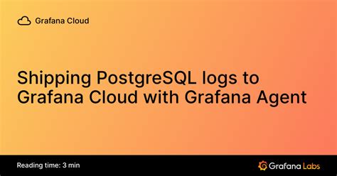 Shipping Postgresql Logs To Grafana Cloud With Grafana Agent Grafana Cloud Documentation