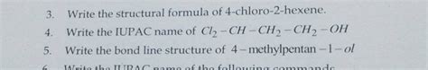 3 Write The Structural Formula Of 4 Chloro 2 Hexene 4 Write The Iupac