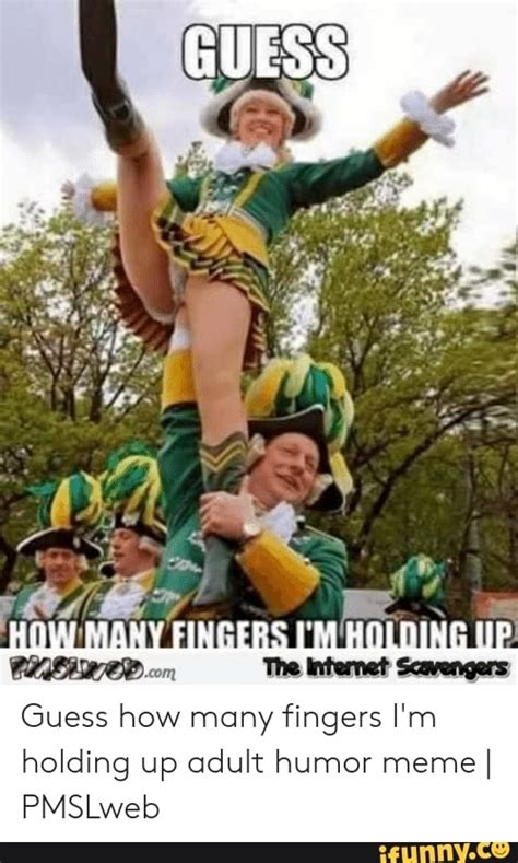 Guess How Many Fingers I M Holding Up Adult Humor Meme I PMSLweb IFunny Brazil