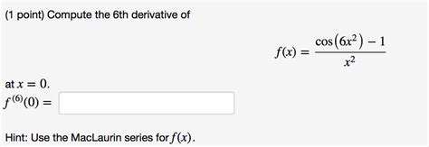 Solved Compute The 6th Derivative Of Fx Cos6x2
