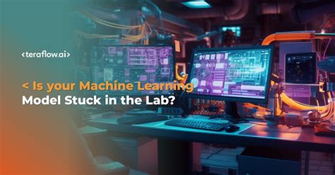 Is Your Machine Learning Model Stuck In The Lab Teraflow Ai