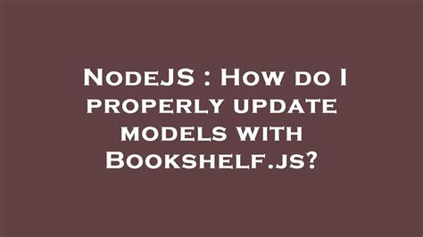 NodeJS How Do I Properly Update Models With Bookshelf Js YouTube