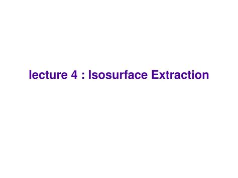 Ppt Lecture 4 Isosurface Extraction Powerpoint Presentation Free