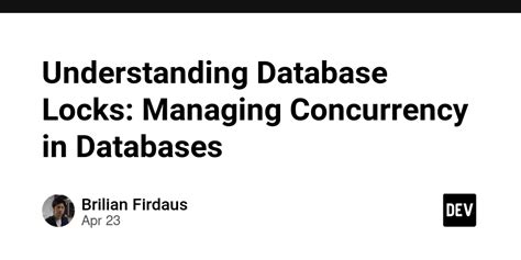 Understanding Database Locks Managing Concurrency In Databases Dev Community