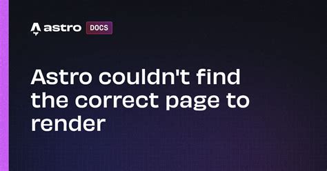 Astro Couldn T Find The Correct Page To Render Docs
