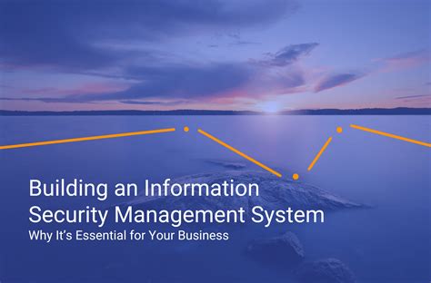 Building An Information Security Management System Why Its Essential For Your Business