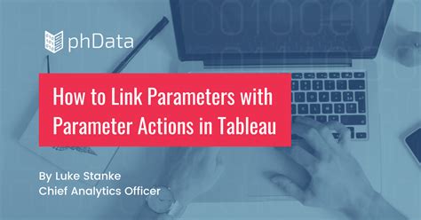 How To Link Parameters With Parameter Actions In Tableau Phdata