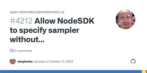 Allow Nodesdk To Specify Sampler Without Spanprocessorexporter · Issue 4212 · Open Telemetry