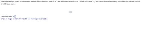Solved Hint Draw A Graph The First Quartile Is Type An