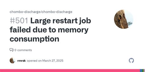 Large Restart Job Failed Due To Memory Consumption · Issue 501 · Chombo Dischargechombo