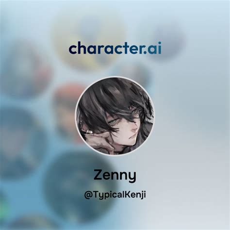 Zenny Typicalkenji Characterai Ai Chat Reimaginedyour Words Your World