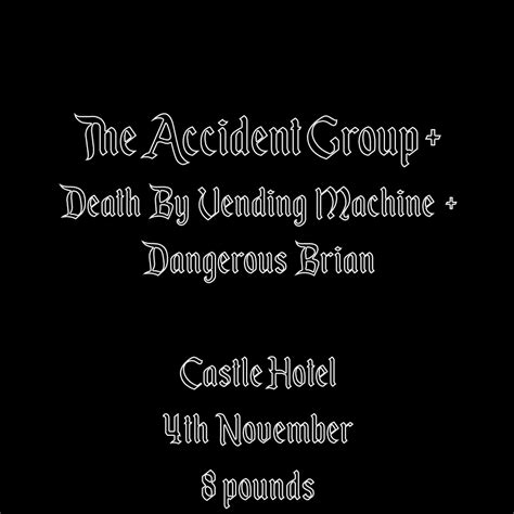 Sabotage Presents The Accident Group Death By Vending Machine Dangerous Brian At Castle