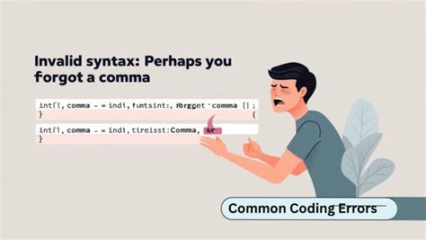 Invalid Syntax Perhaps You Forgot A Comma Common Coding Errors