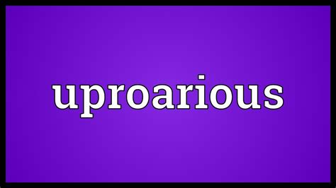 Uproarious Meaning Youtube