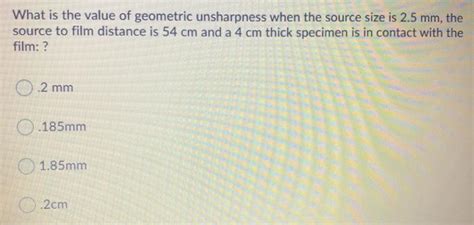 Solved What Is The Value Of Geometric Unsharpness When The