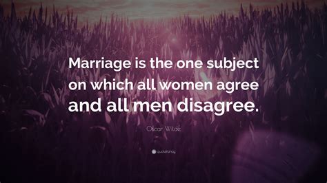 Oscar Wilde Quote Marriage Is The One Subject On Which All Women