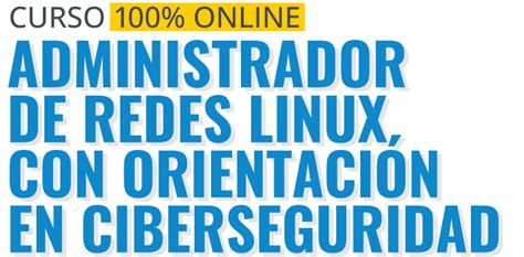 curso administrador de redes linux con orientación en ciberseguridad