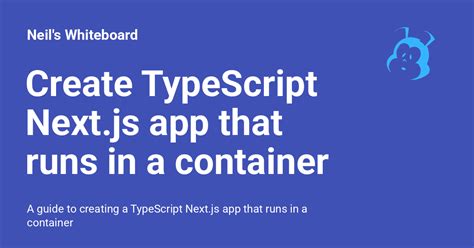 Create Typescript Nextjs App That Runs In A Container Neils Whiteboard