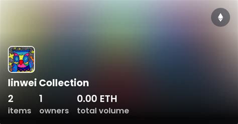 Linwei Collection Collection Opensea