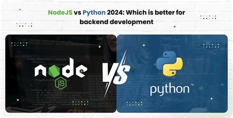 NodeJS Vs Python 2024 Which Is Better For Backend Development