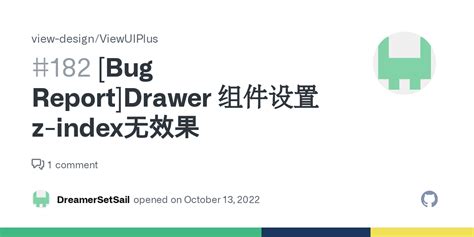 Bug Report Drawer 组件设置z index无效果 Issue view design ViewUIPlus GitHub