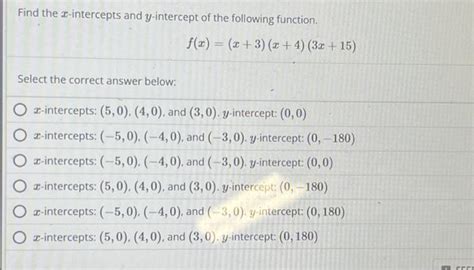 Solved Find The X Intercepts And Y Intercept Of The Chegg Com
