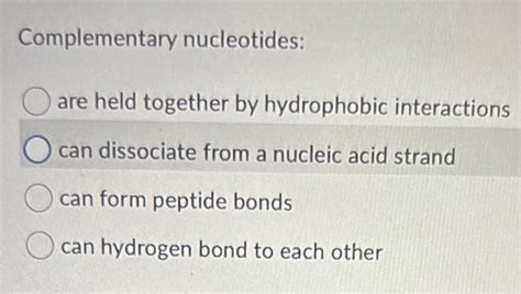 Solved Complementary Nucleotides Are Held Together By