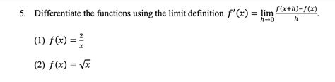 Solved 5 Differentiate The Functions Using The Limit Chegg Com