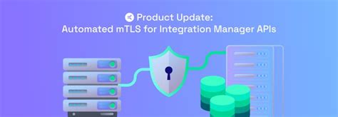 Automated Mtls Management Is Generally Available For Integration Portx