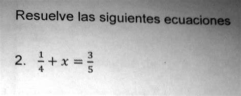 Solved Resuelve Las Siguientes Ecuacionrs 14 X 35 Resuelve Las