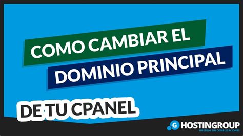 Cómo Cambiar Tu Dominio Principal De Cpanel 💥explicado Paso A Paso💥 Youtube