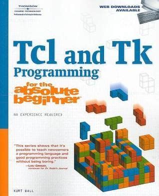 Tcl And Tk Programming For The Absolute Beginner By Kurt Wall Goodreads